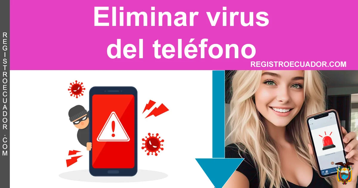 Cómo eliminar virus del teléfono celular: Guía