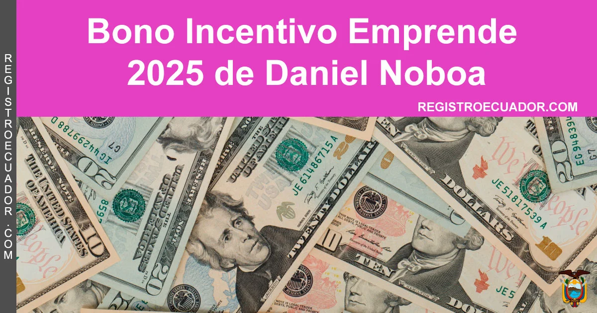 Bono Incentivo Emprende 2025 de Daniel Noboa