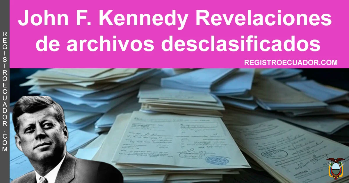 John F. Kennedy Revelaciones de archivos desclasificados