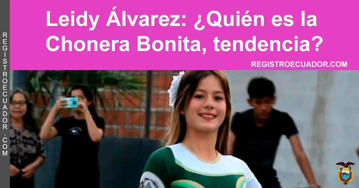 Leidy Álvarez: ¿Quién es la Chonera Bonita, tendencia?
